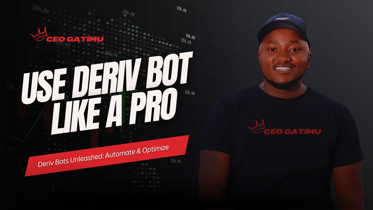 Deriv Bots Unleashed: Automate, Optimize & Profit Like a Pro - CEO Gatimu